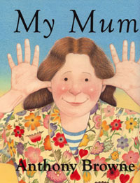 My Mum - Anthony Browne | Girl.com.au