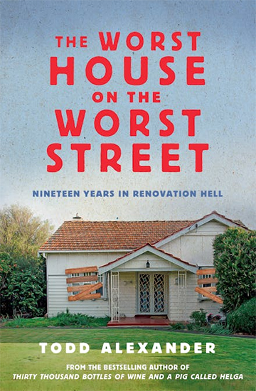 The Worst House on the Worst Street: Nineteen Years in Renovation Hell ...